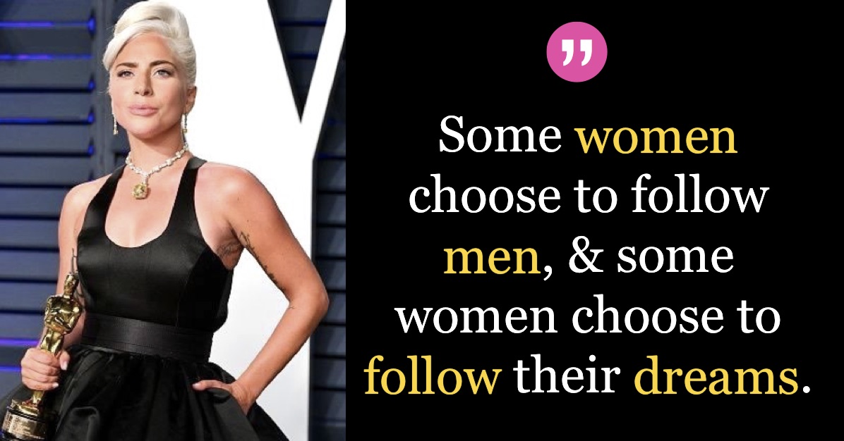 24 Best Lady Gaga Quotes To Inspire You To Dream Big