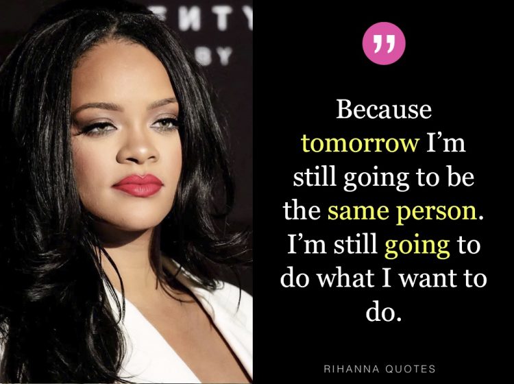 21 Rihanna's Inspiring Quotes That Show Why She Is A Role Model We All Need