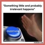35 Funny Anxiety Memes That Anyone With Anxiety Will Relate To
