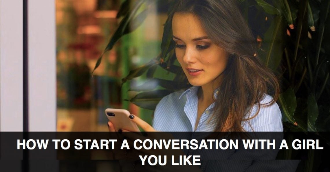 How To Start A Conversation With A Girl: 10 Simple Tips