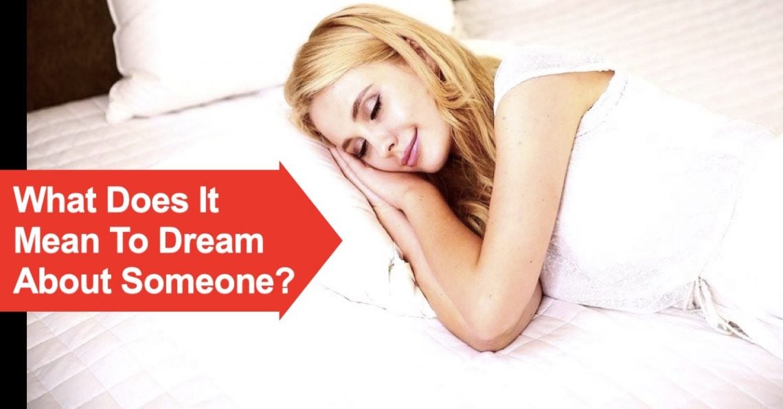What Does It Mean When You Dream About Someone? Explained In Detail