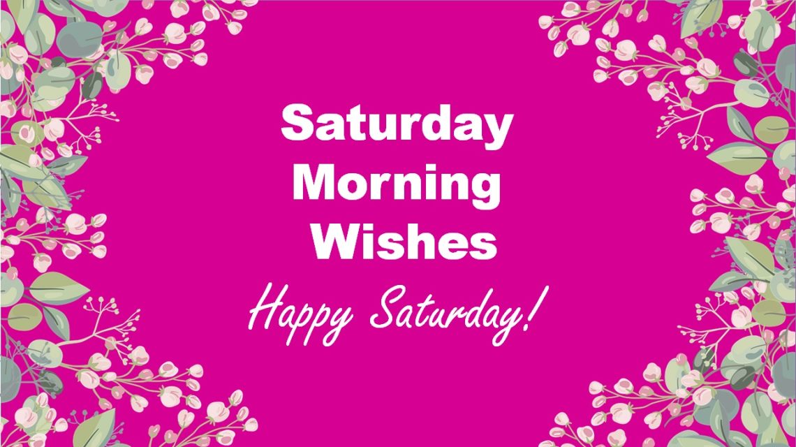 Saturday Morning Wishes, Greetings & Blessings