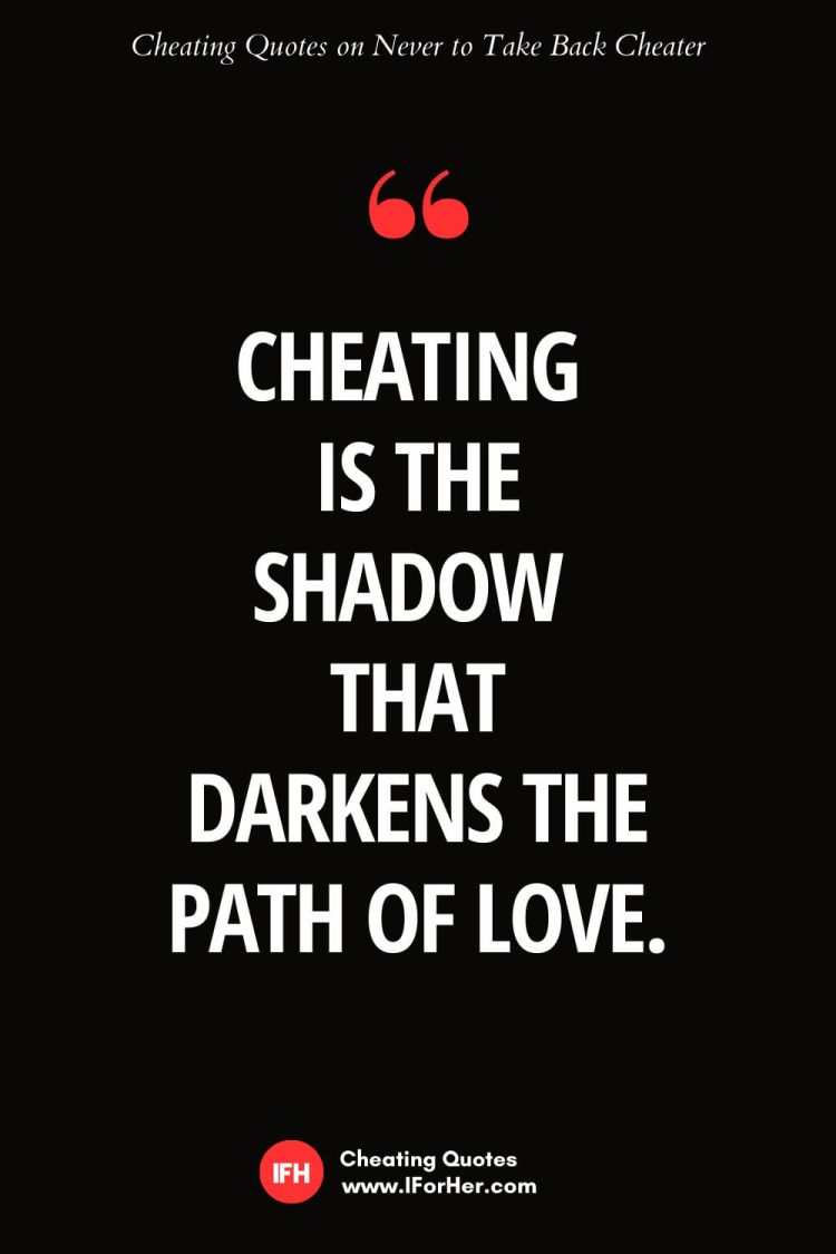 30 Quotes On Never to Take Back a Cheater - IForHer