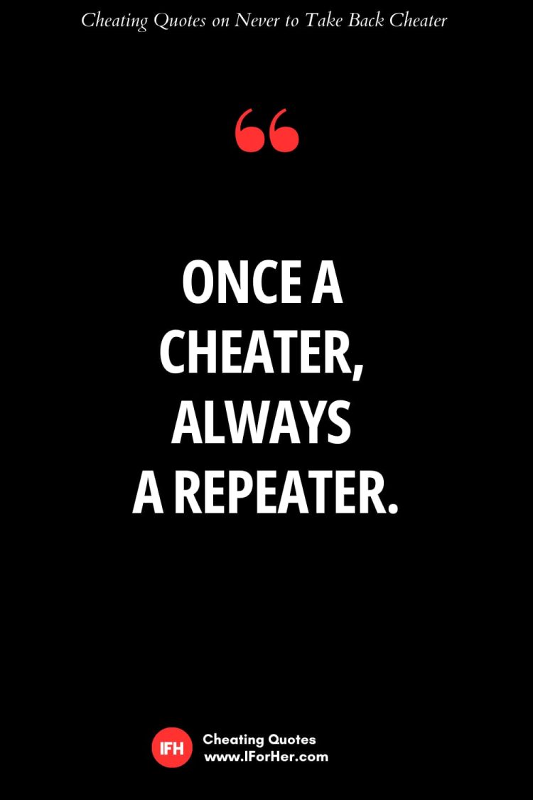 30 Quotes On Never to Take Back a Cheater - IForHer