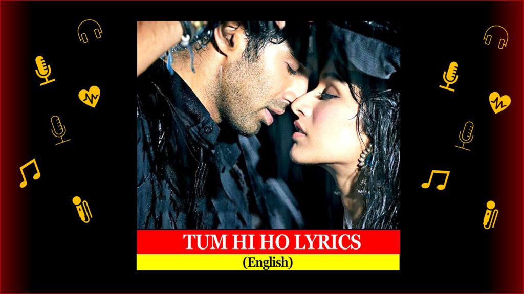 Tum Hi Ho Lyrics | English Translation | Ashiqui 2