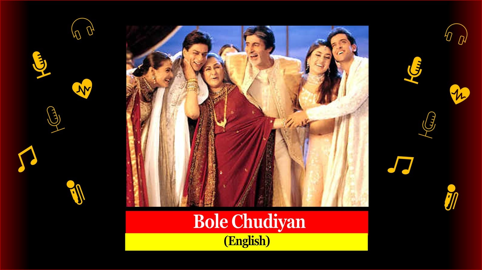 Bole Chudiyan Lyrics | English Translation | Kabhi Khushi Kabhie Gham
