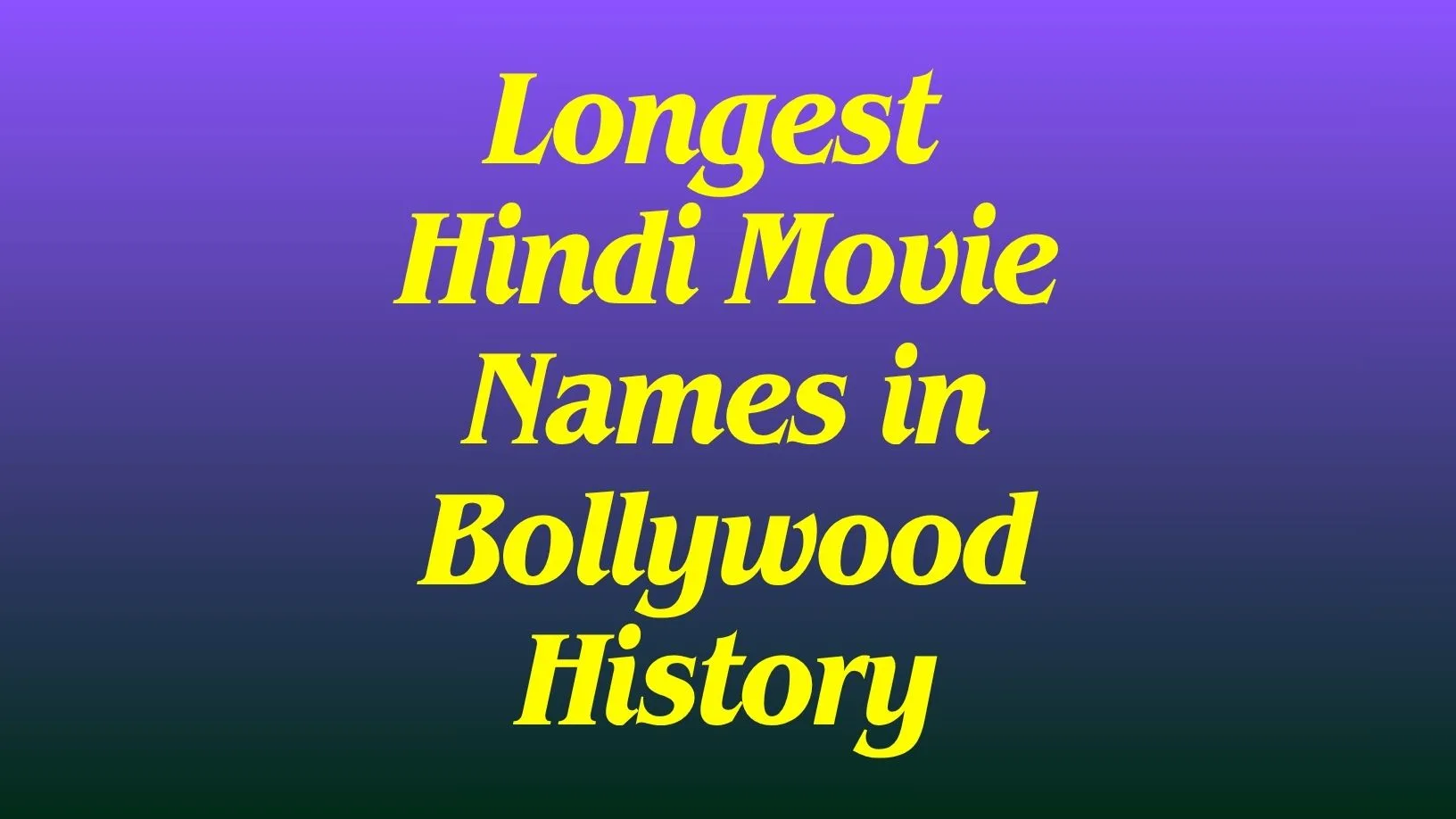 50 Longest Hindi Movie Names In Bollywood History