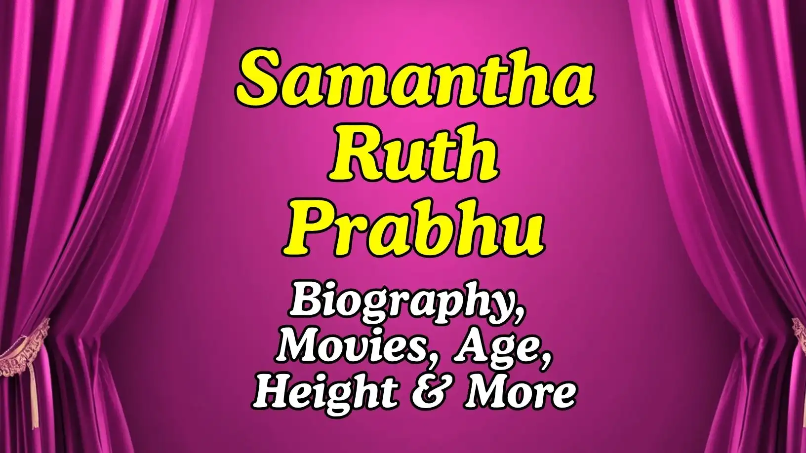 Samantha Ruth Prabhu Bio: Movies, Age, Height & More